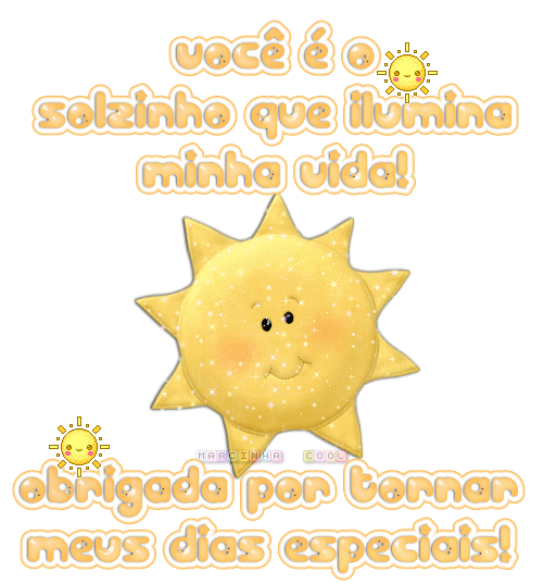 ...Gifs da Marcinha Cool...: Vc é o solzinho que ilumina os meus dias... ...Gifs da Marcinha Cool...: Vc é o solzinho que ilumina os meus dias...