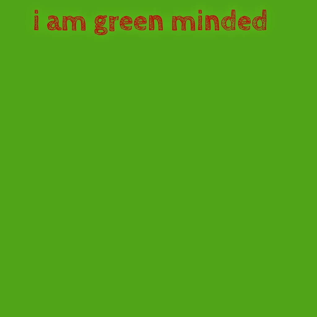 I am green minded sign