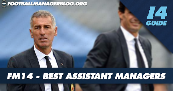 FM 2014 - Best Assistant Managers | FM Blog | FM25