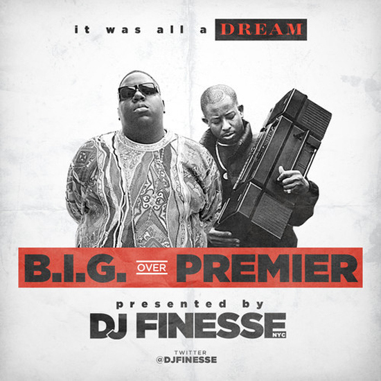 DJ Finesse - B.I.G. Over Premier (Download) | Hip Hop Is Read