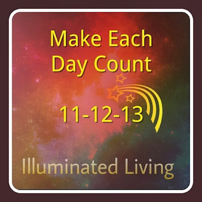 Illuminated Living: Remember To Make Each Day Count