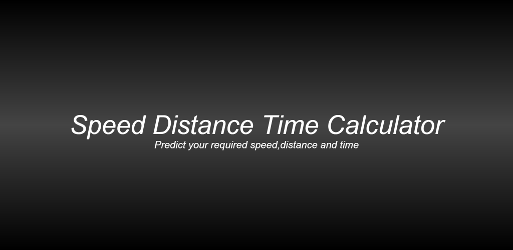 Speed Distance Time Calculator - Latest version for Android - Download APK