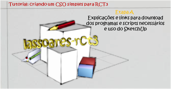 Tutorial: criando um CSO para RCT3 (Etapa A) ~ Lassoares-rct3